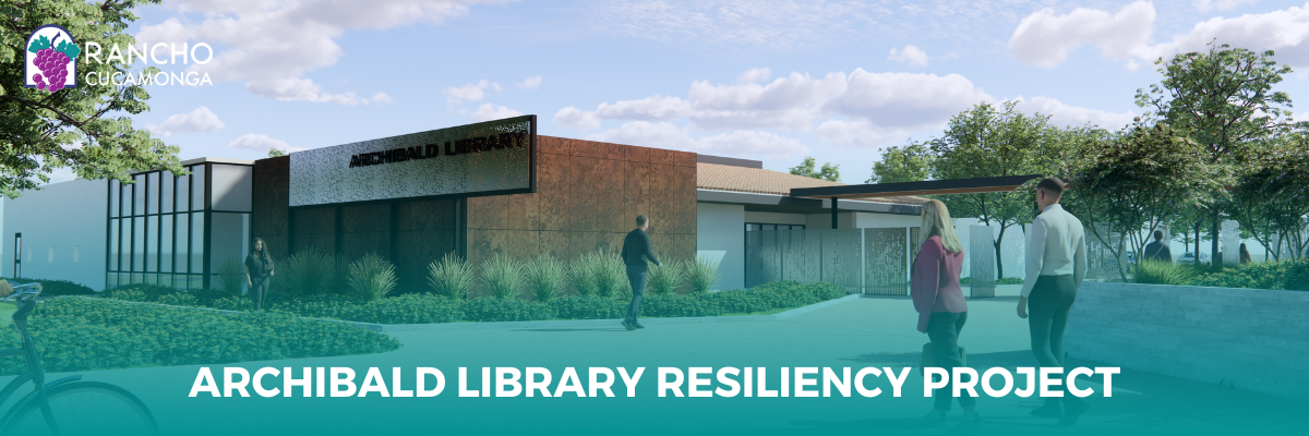 Archibald Library Resiliency Project | City of Rancho Cucamonga